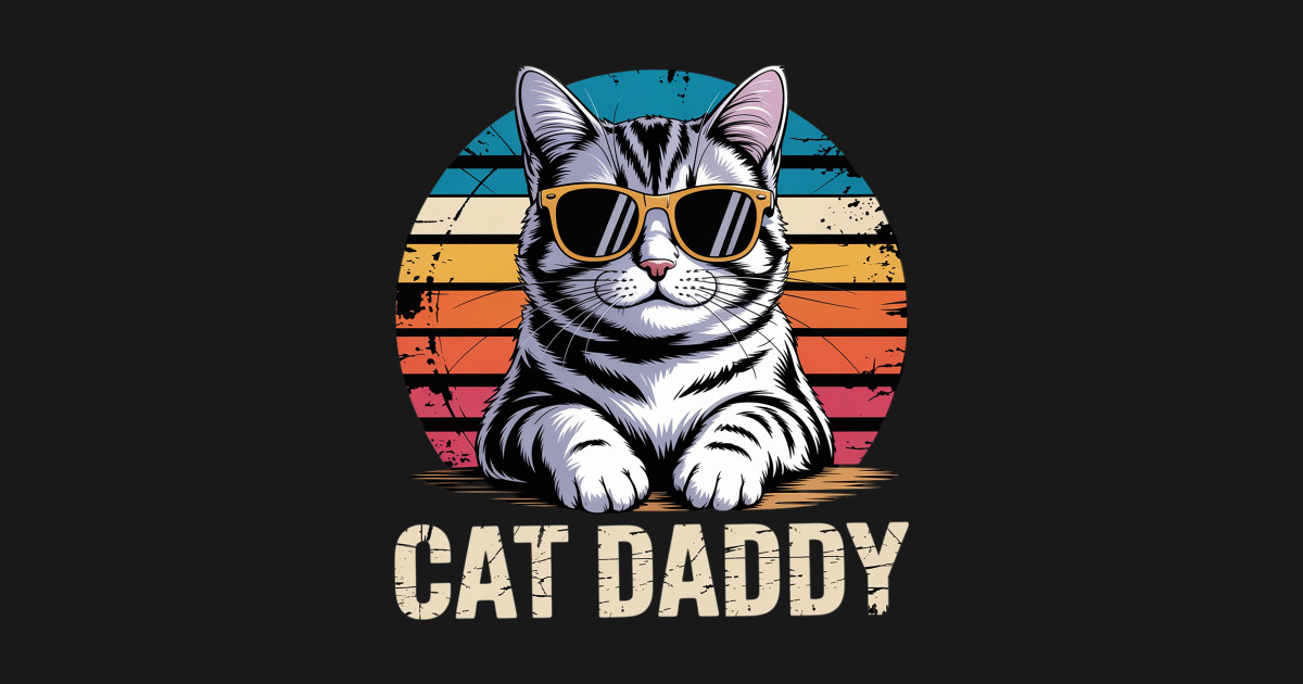 Cat Daddy Cat Lover Fathers Day - Cat Daddy - T-Shirt | TeePublic