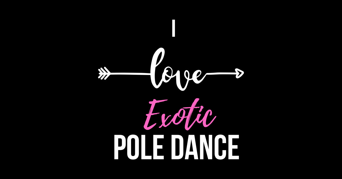I Love Exotic Pole Dance - Pole Dancing Design - Dance - Sticker ...