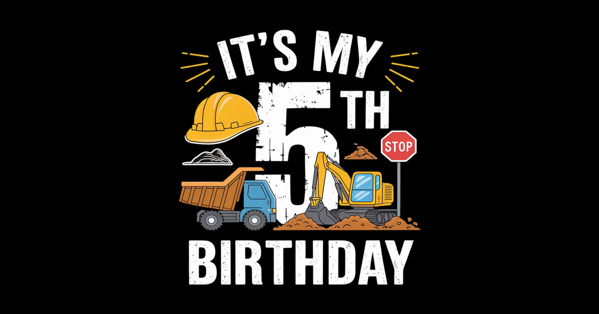 It's My 5th Birthday Boy Construction Excavator 5 Year Old - Its My 5th ...