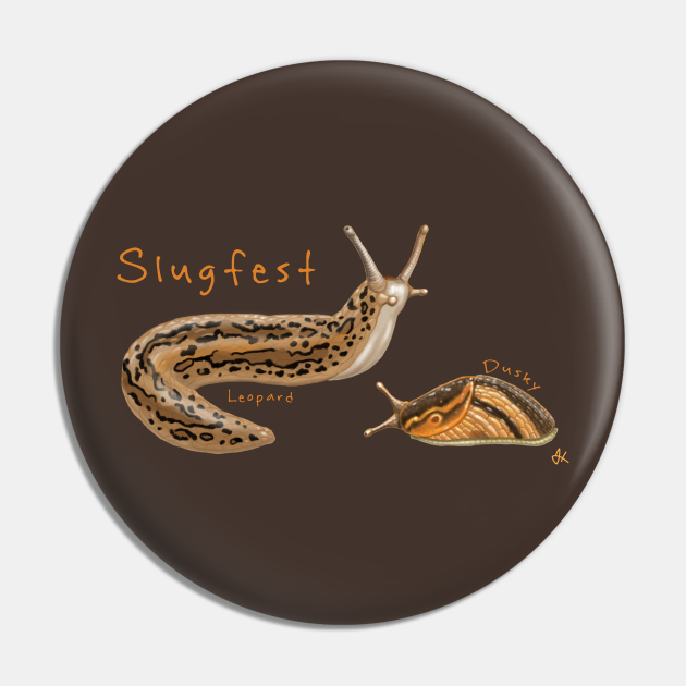 Slug Slug Slug SLUGFEST! - Slugs - Pin | TeePublic
