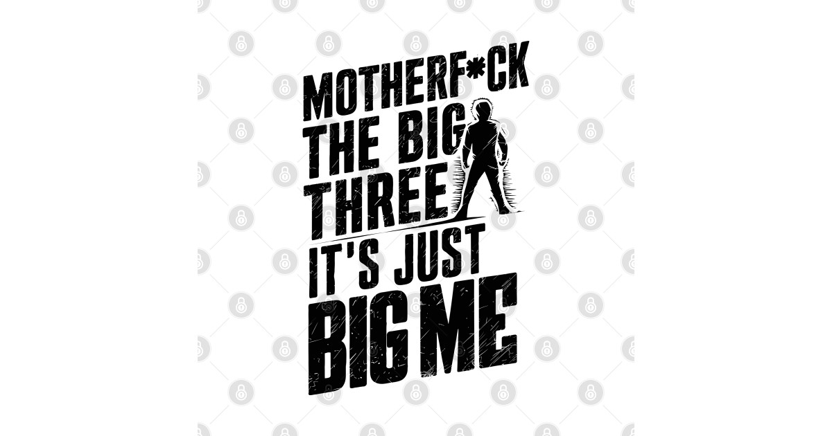 Motherf*uck The Big Three It's Just Big Me - Rap - T-Shirt | TeePublic