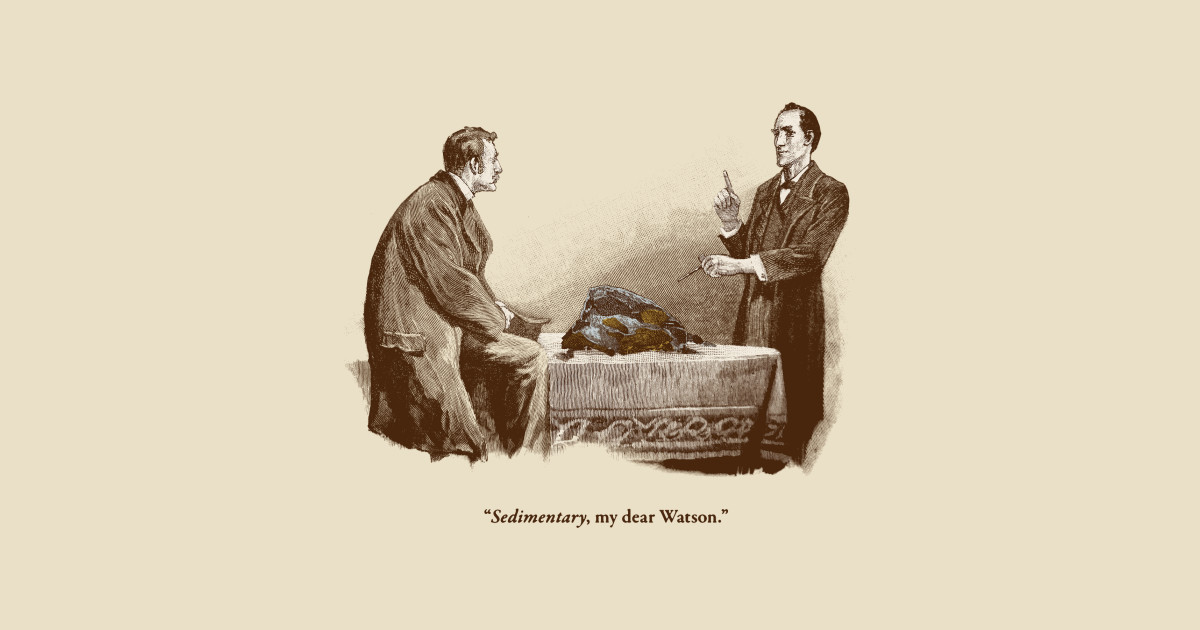 Sedimentary, my dear Watson - Sherlock - T-Shirt | TeePublic