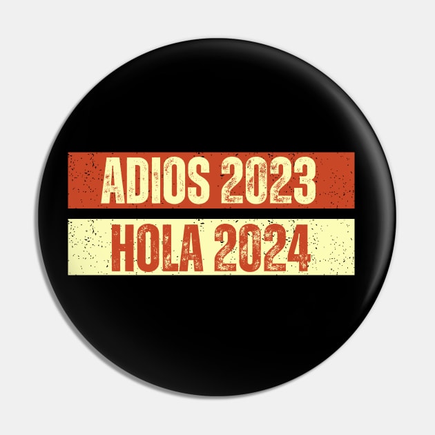 Adios 2023 Hola 2024 - Happy New Year - Pin | TeePublic