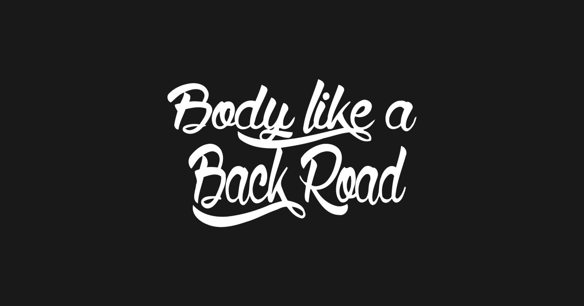 Body Like A Back Road - Road Trip - Crewneck Sweatshirt | TeePublic