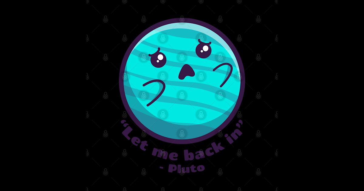 Pluto says "Let me back in" (on light colors) - Pluto - Sticker | TeePublic