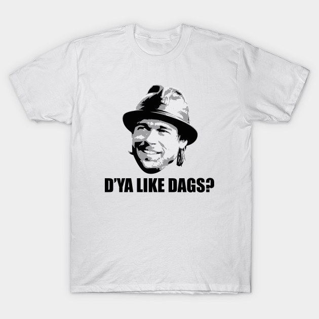 Snatch D'ya Like Dags Brad Pitt - Snatch - T-Shirt | TeePublic