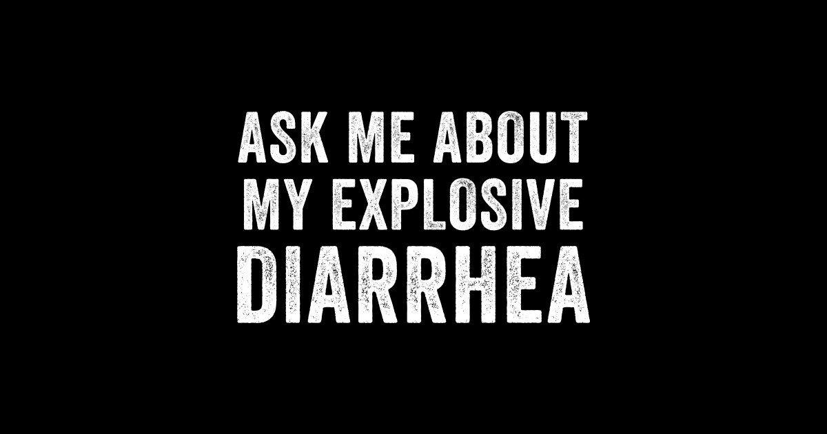 Explosive Diarrhea Funny - Explosive Diarrhea - Sticker | TeePublic