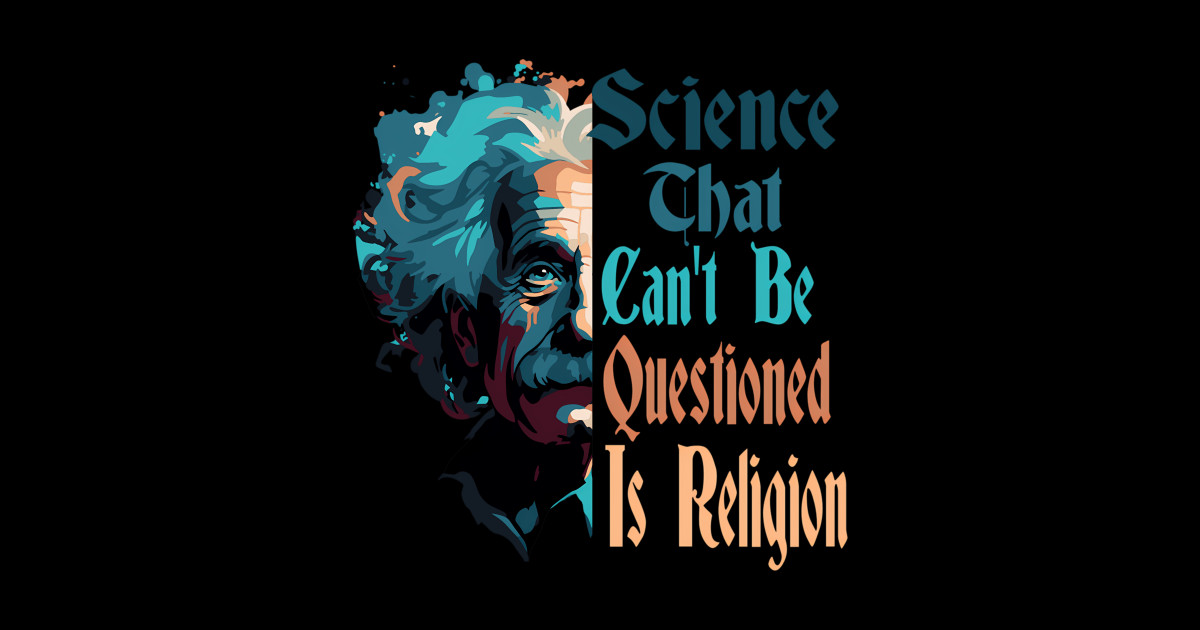 Science That Can'T Be Questioned Is Religion - Sarcasm - Funny Sarcasm ...