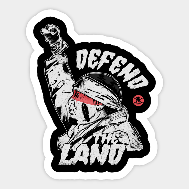 Defend the Land - Native American - Sticker | TeePublic