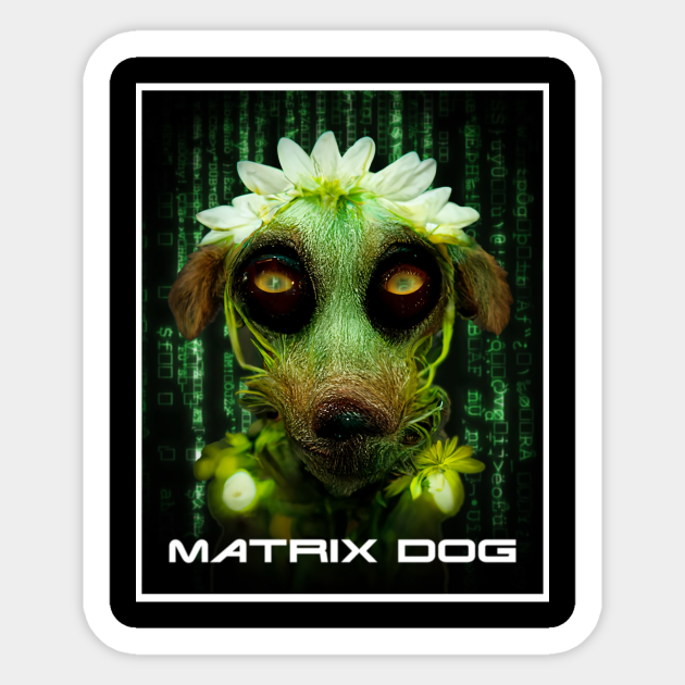 matrix dog - Matrix Dog - Sticker | TeePublic