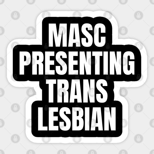 Masc Presenting Trans Lesbian - Pronouns - Sticker | TeePublic