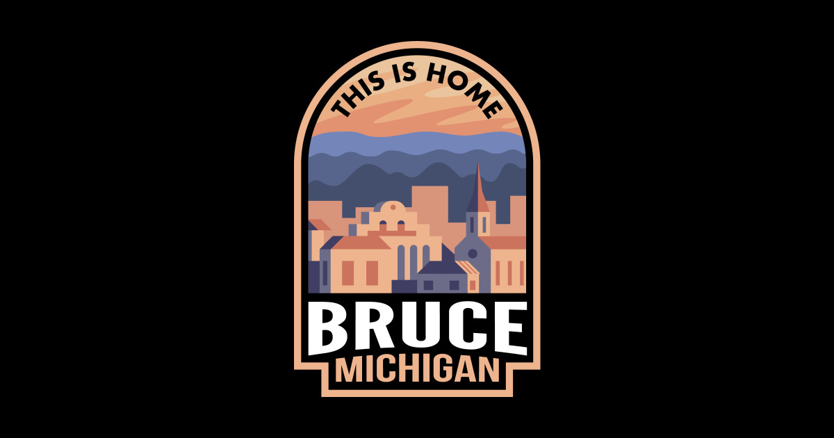 Downtown Bruce Michigan This is Home - Bruce Mi - Sticker | TeePublic