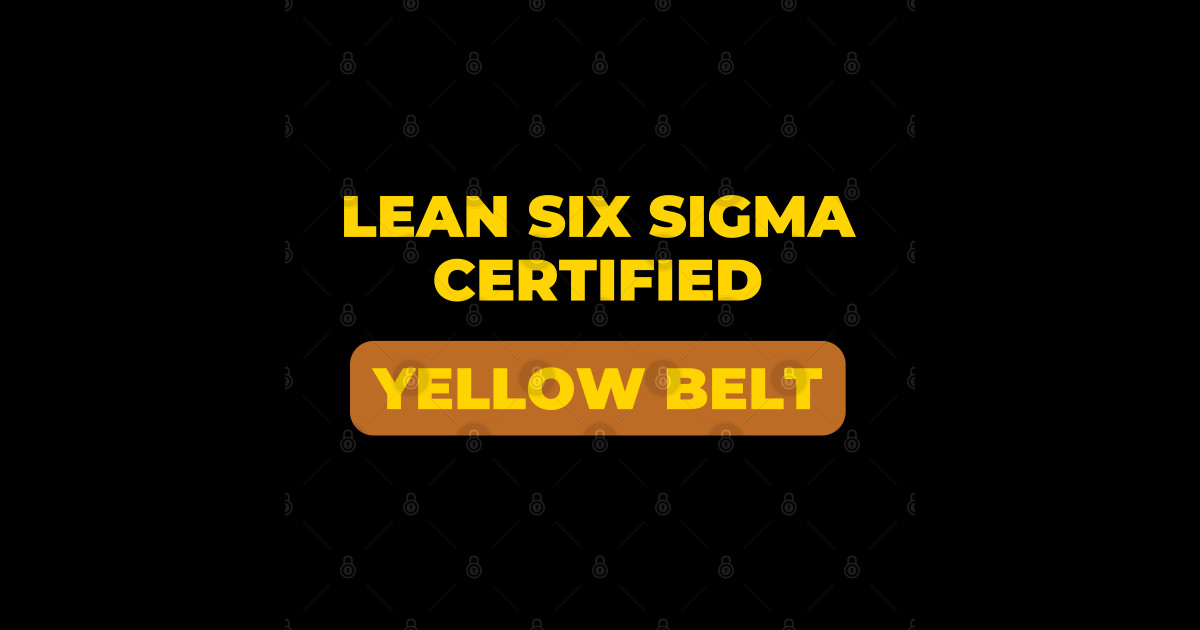 LEAN SIX SIGMA CERTIFIED - YELLOW BELT - Lean Six Sigma Yellow Belt ...