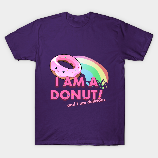 I am a Donut! And I am delicious - Food - T-Shirt | TeePublic