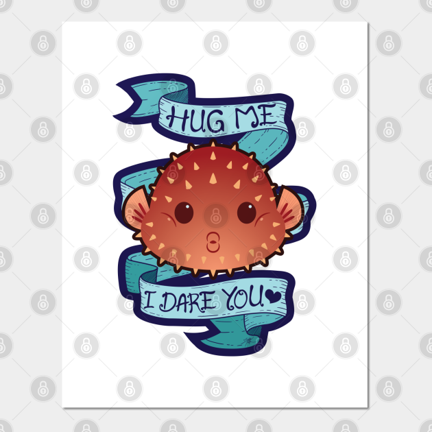 Hug Me Pufferfish - Puffer Fish - Posters and Art Prints | TeePublic
