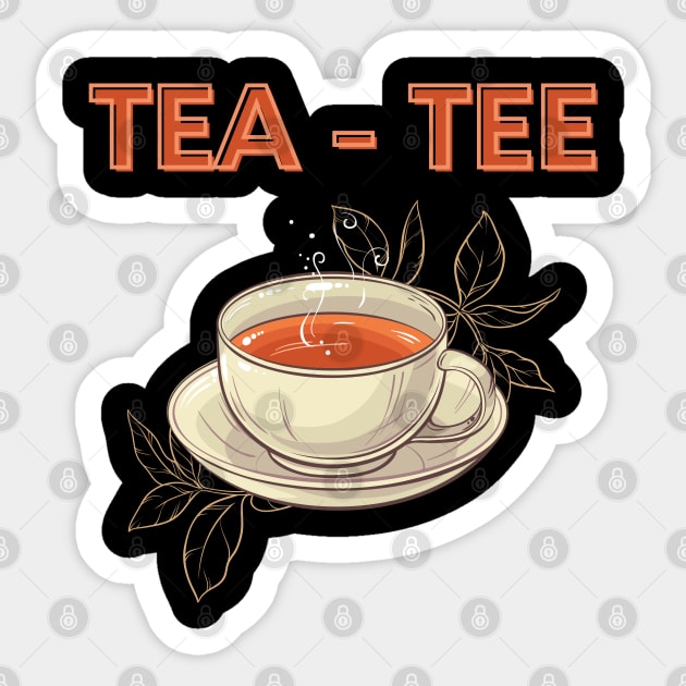 Tea tee! - Funnytee - Sticker | TeePublic