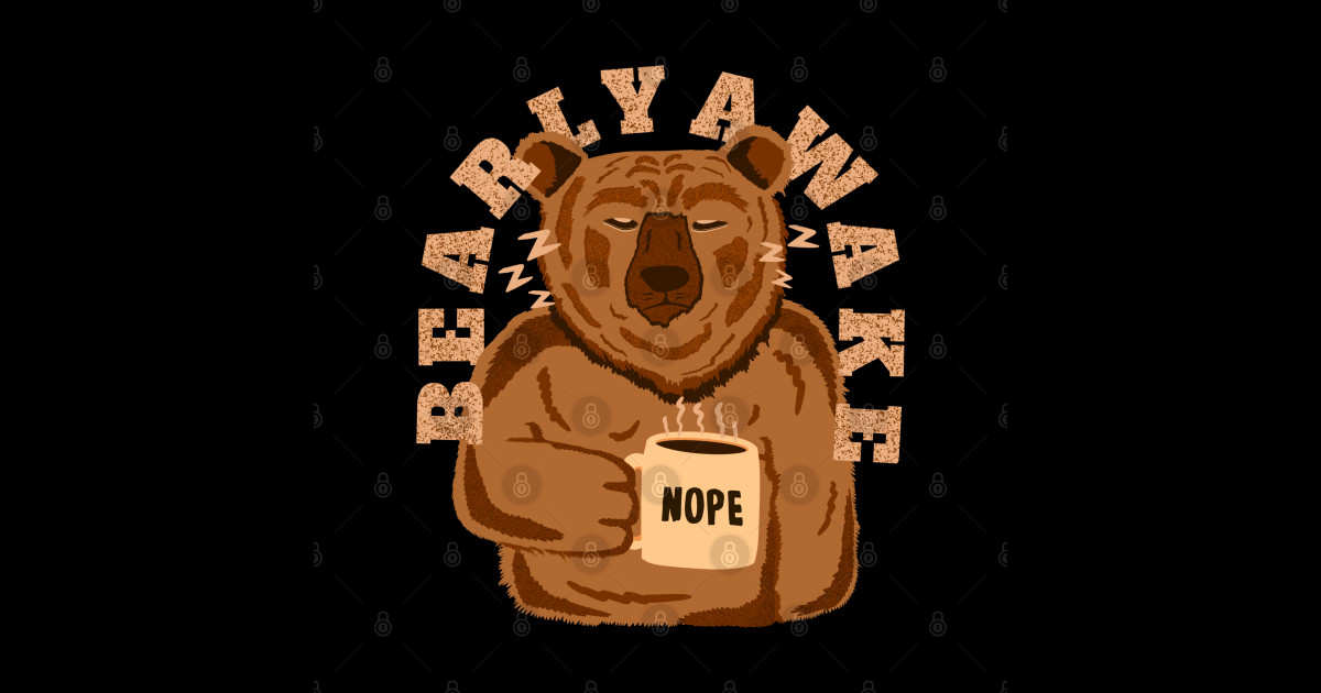 Bearly Awake Pun Saying - Funny Grumpy Bear Drinking Coffee for Coffee ...