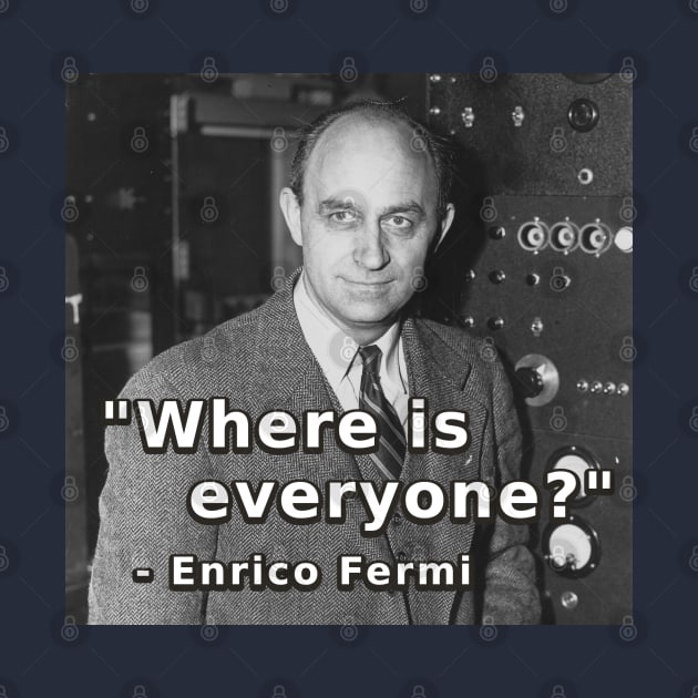 Where is everyone? - Enrico Fermi - Fermi Paradox - Where Is Everyone ...