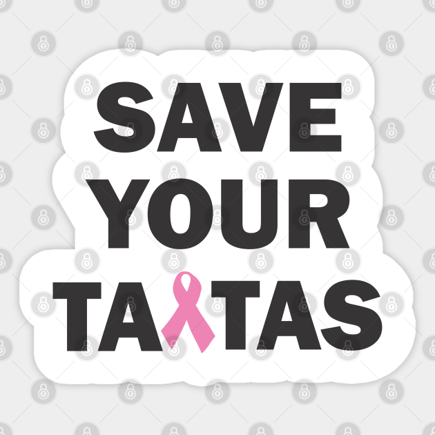 save the tatas - Save The Tatas - Sticker | TeePublic