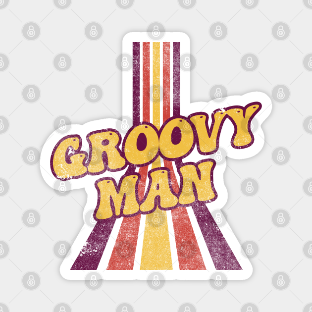 Groovy Man 70s Slang Era Vintage - 70s Slang - Magnet | TeePublic