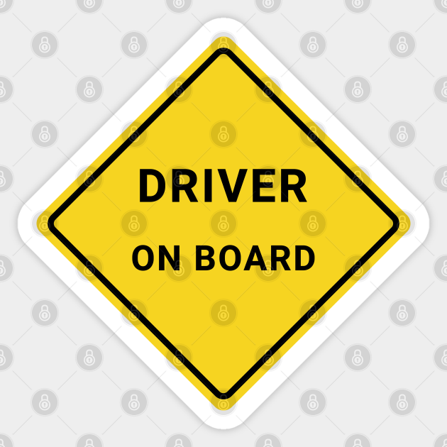 Driver on Board - On Board - Sticker | TeePublic