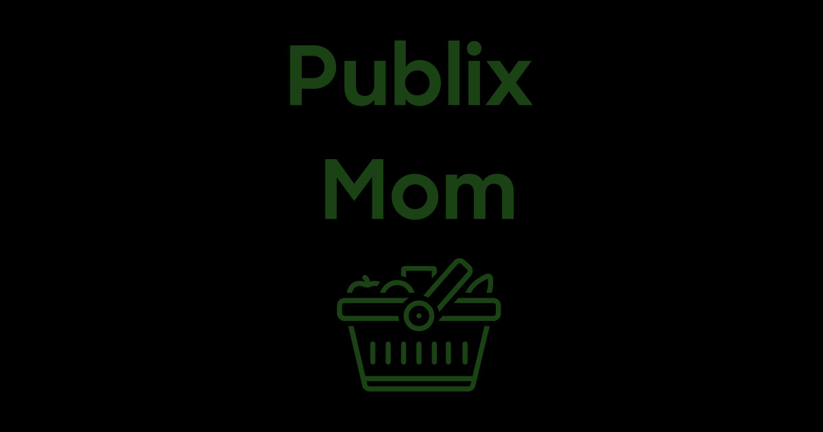 publix mom - Publix - Sticker | TeePublic
