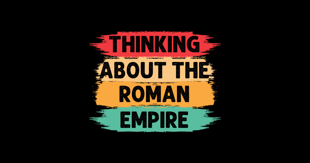 Thinking About The Roman Empire Funny Rome Meme Men retro - Thinking ...