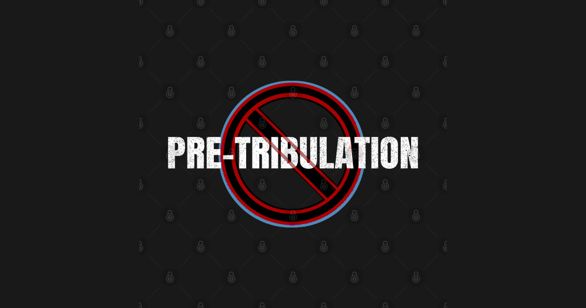 No Pre-Tribulation Rapture - Rapture - T-Shirt | TeePublic