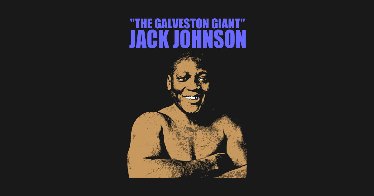 JACK JOHNSON (THE GALVESTON GIANT)-2 - John Arthur Jack Johnson - T ...