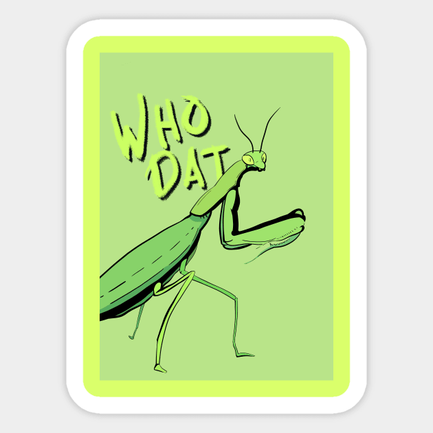 Who Dat! (Green Colored Variant) - Who Dat - Sticker | TeePublic