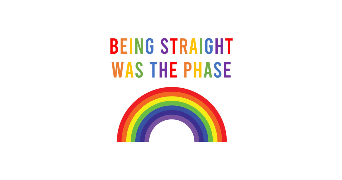 Being Straight Was the Phase Rainbow - Being Straight Was The Phase ...