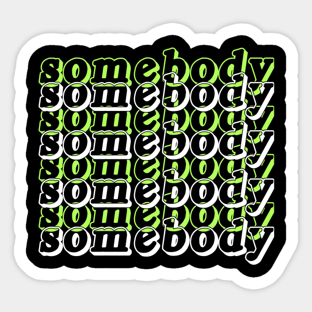 Somebody logo - Album Art - Sticker | TeePublic