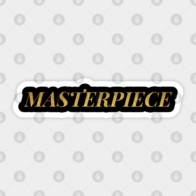 Masterpiece - Masterpiece - Sticker | TeePublic
