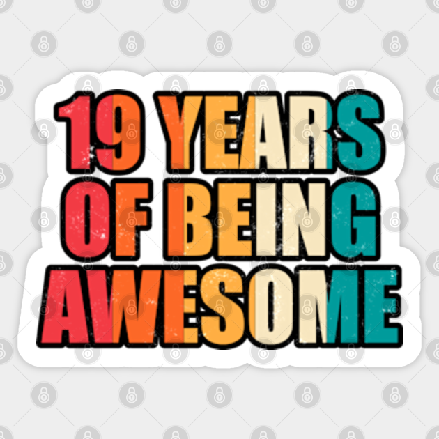 19 Years Of Being Awesome Nineteen Years Old Birthday - 19 Years Old ...