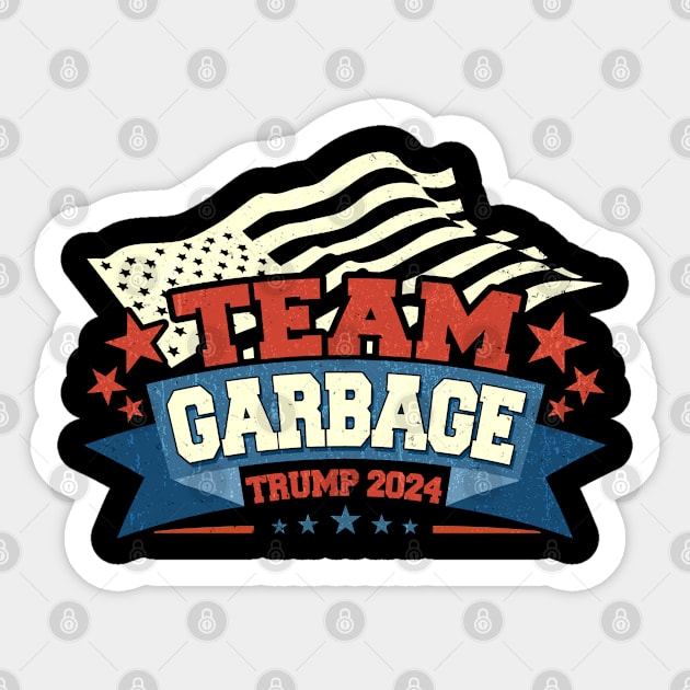 team GARBAGE trump 2024 - Team Garbage - Sticker | TeePublic
