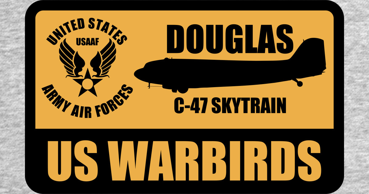 Douglas C-47 Skytrain - C47 Skytrain - T-Shirt | TeePublic
