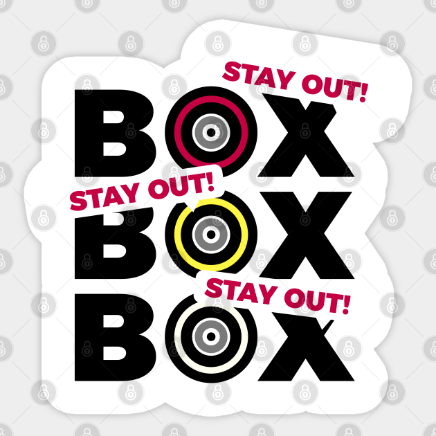 Box box box STAY OUT! F1 Pit Stop - Stay Out - Sticker | TeePublic