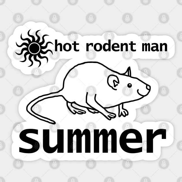 Hot Rodent Man Summer - Hot Rodent Man - Sticker | TeePublic