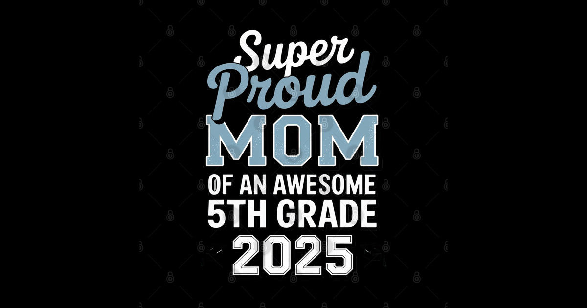 Proud MOM Of A 5th Grade Graduate 2025 Elementary - Proud Mom Of A 5th ...
