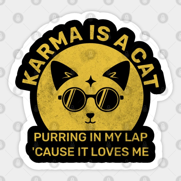 Karma Is A Cat - Karma Is A Cat - Sticker | TeePublic