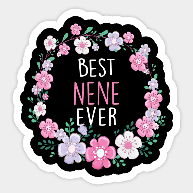 Best Nene Ever Mother's Day Nene Gift - Birthday Nene Gift - Sticker ...