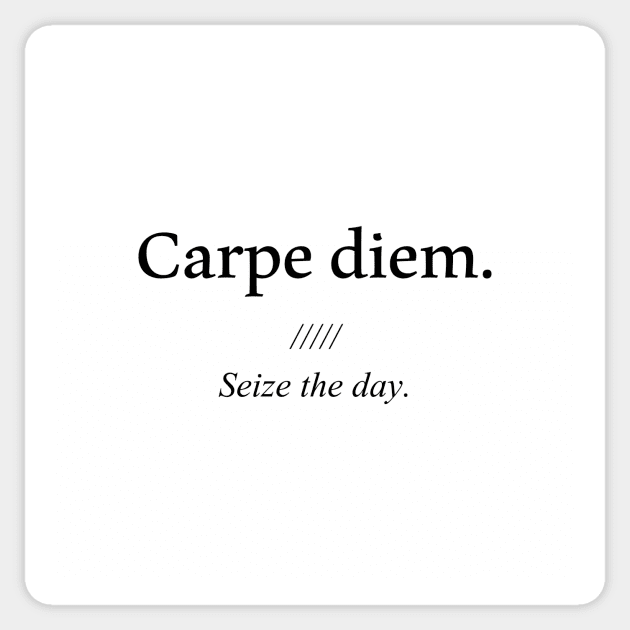 Latin quote: carpe diem, Seize the day. - Latin Quote - Sticker | TeePublic