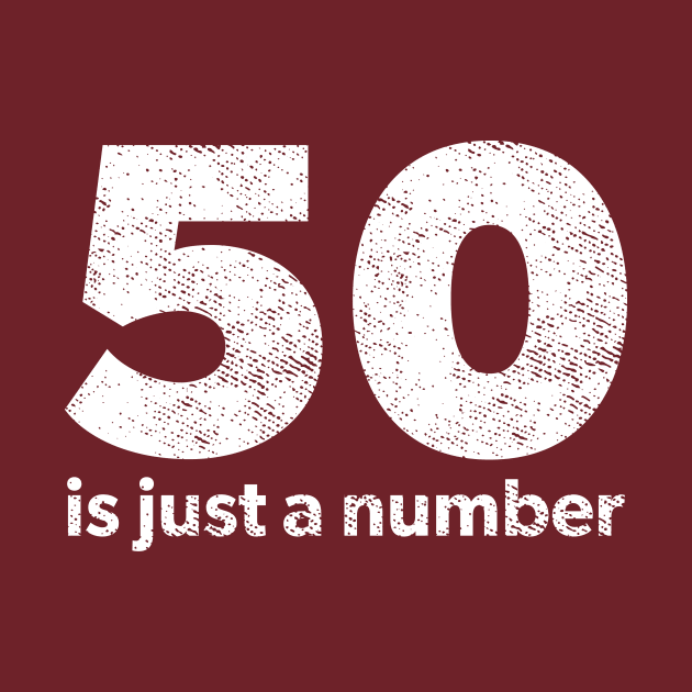 50 is just a number - 50th Birthday - T-Shirt | TeePublic