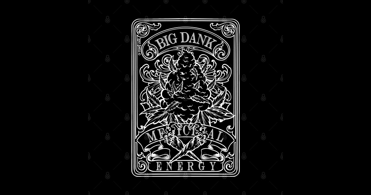 Big Dank (Medicinal) Energy! White - Dank - Sticker | TeePublic