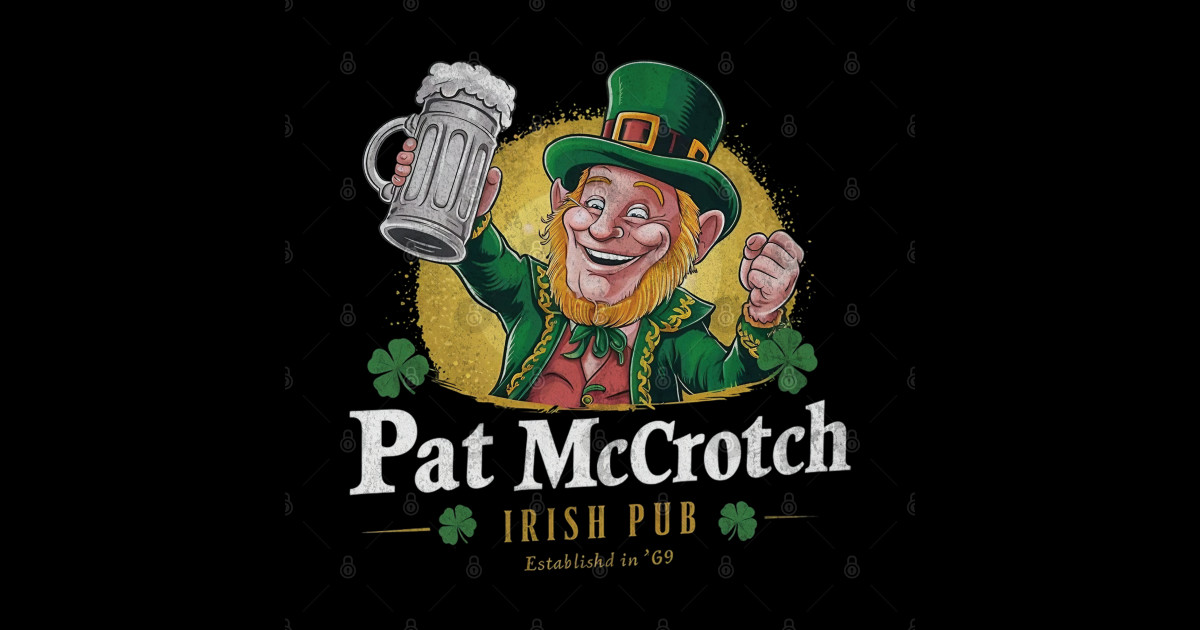 Pat Mccrotch Irish Pub St Patricks Day - Pat Mccrotch - Posters and Art ...