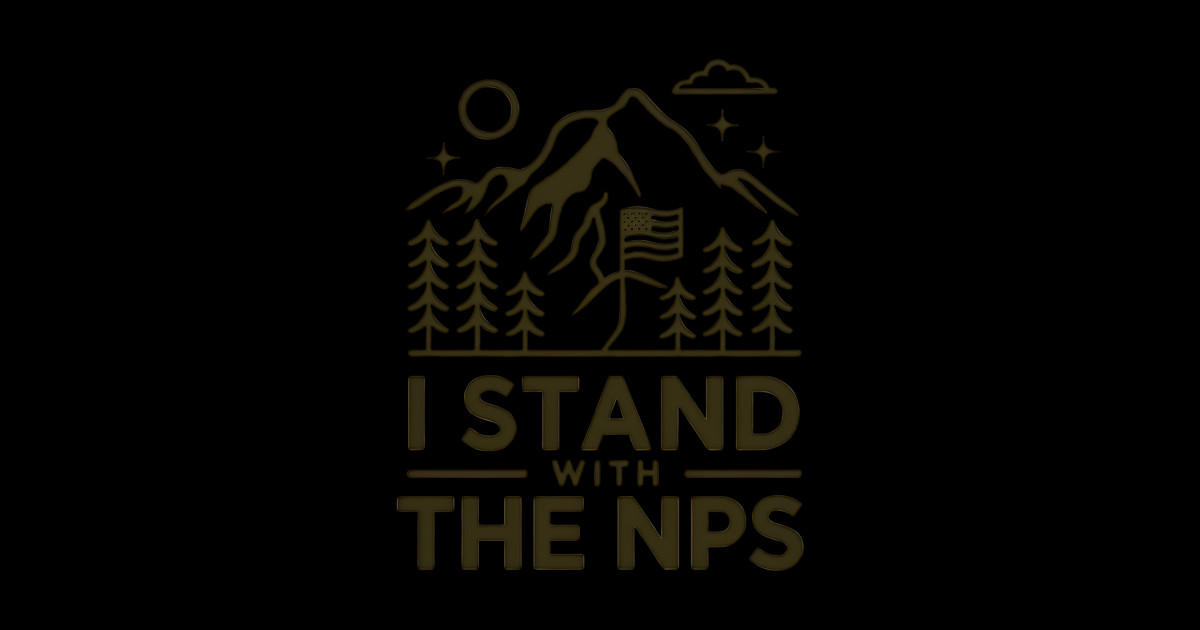I Stand With The NPS National Park Support - Support National Parks ...