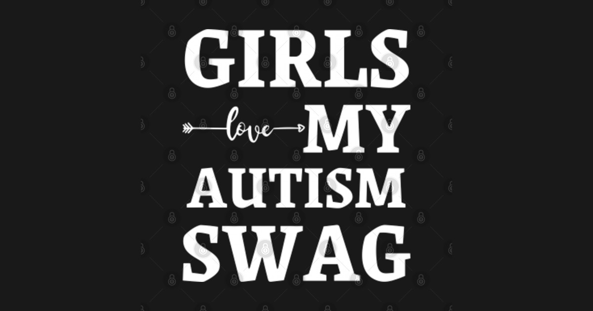 Girls Love My Autism Swag Funny Autistic Boy Gifts Awareness - Girls ...