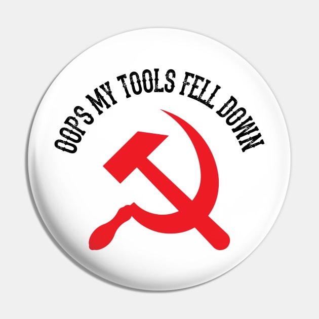 Oops Dropped My tools Communist Meme - Communism - Pin | TeePublic