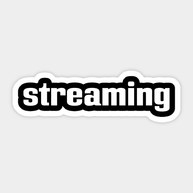 Streaming - Streaming - Sticker | TeePublic