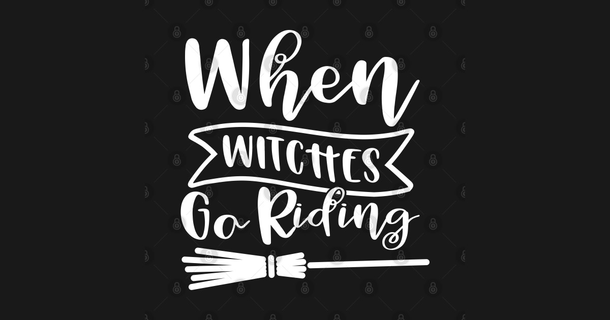 When Witches Go Riding. Halloween Design. - Halloween - T-Shirt | TeePublic